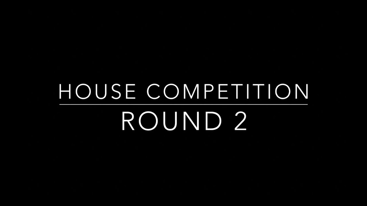 House Competition Round 2 - YouTube