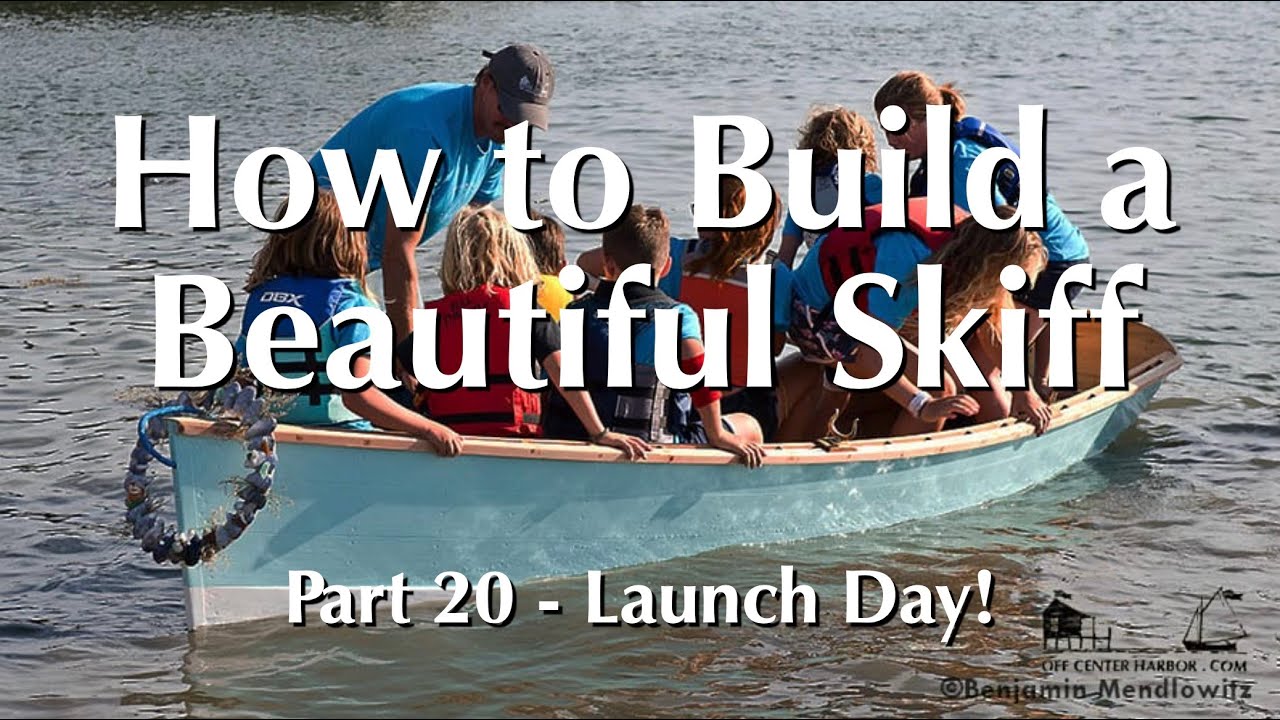 How to Build a Beautiful Skiff, Part 20 - Launch Day! - YouTube