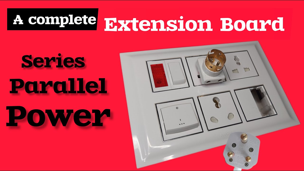 A Complete Extension Board Wiring , Series, Parallel and Power Plug ...