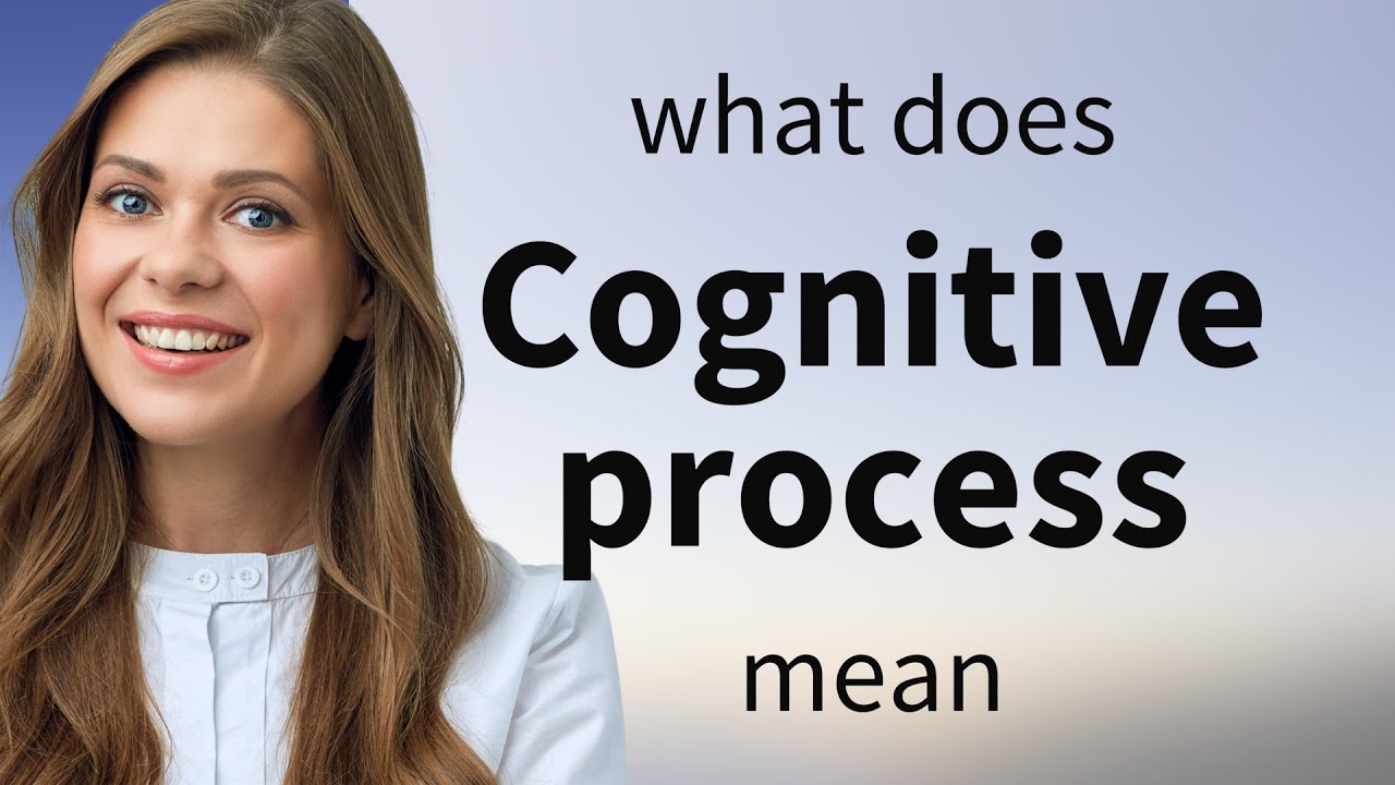 Cognitive process — definition of COGNITIVE PROCESS - YouTube