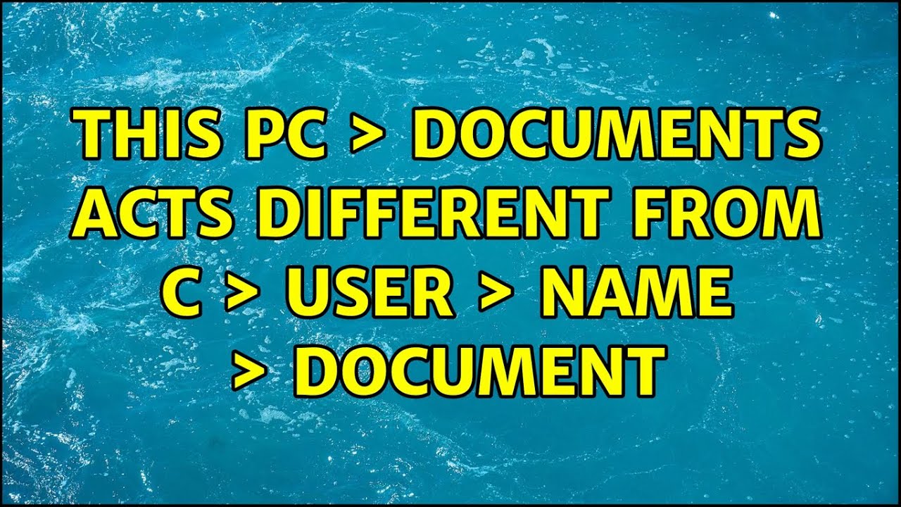 this pc ＞ documents acts different from c ＞ user ＞ name ＞ document ...