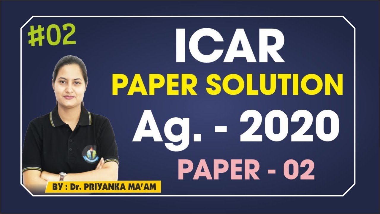ICAR - 2020 AG. PAPER SOLUTION || PAPER - 02 || INDIA'S NO.1 ICAR ...