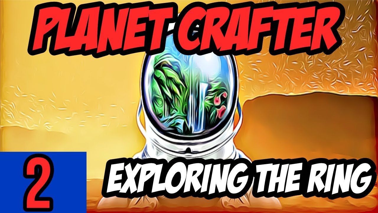 Planet crafter #2 Finally exploring the mysterious ring - YouTube