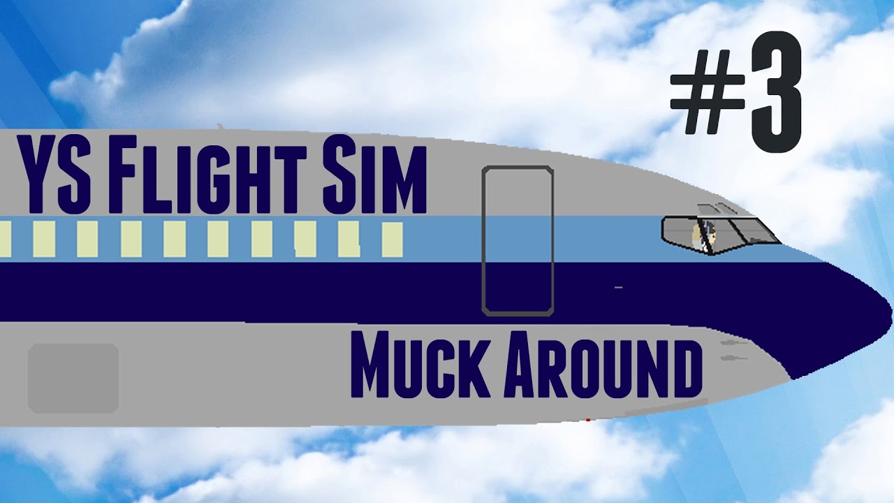 YS Flight Sim - 3 - Muck Around - YouTube