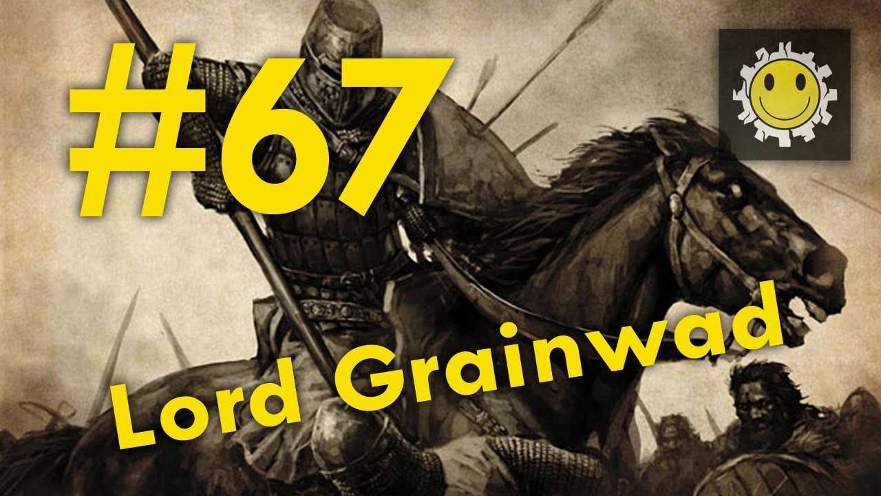 Zapaříme CZ - MOUNT & BLADE - #67 Lord Grainwad - YouTube