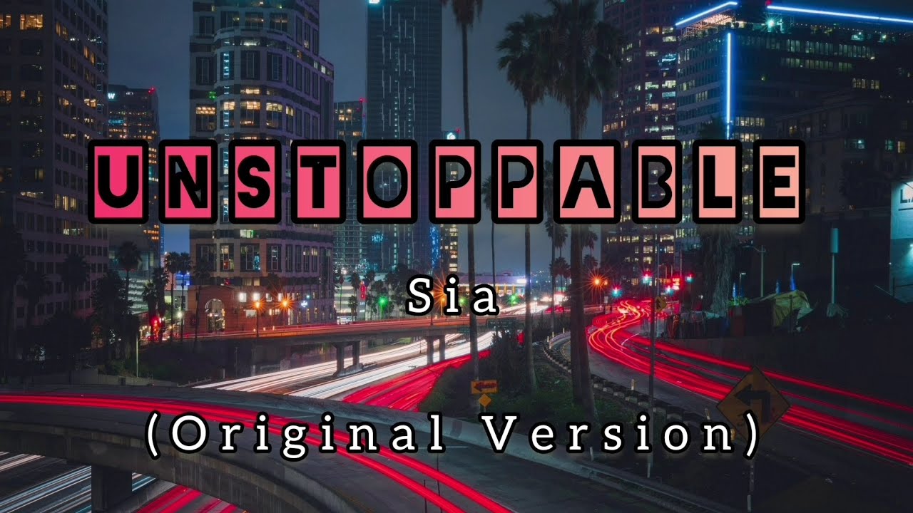 Unstoppable - Sia || Original Version (Lyrics) - YouTube