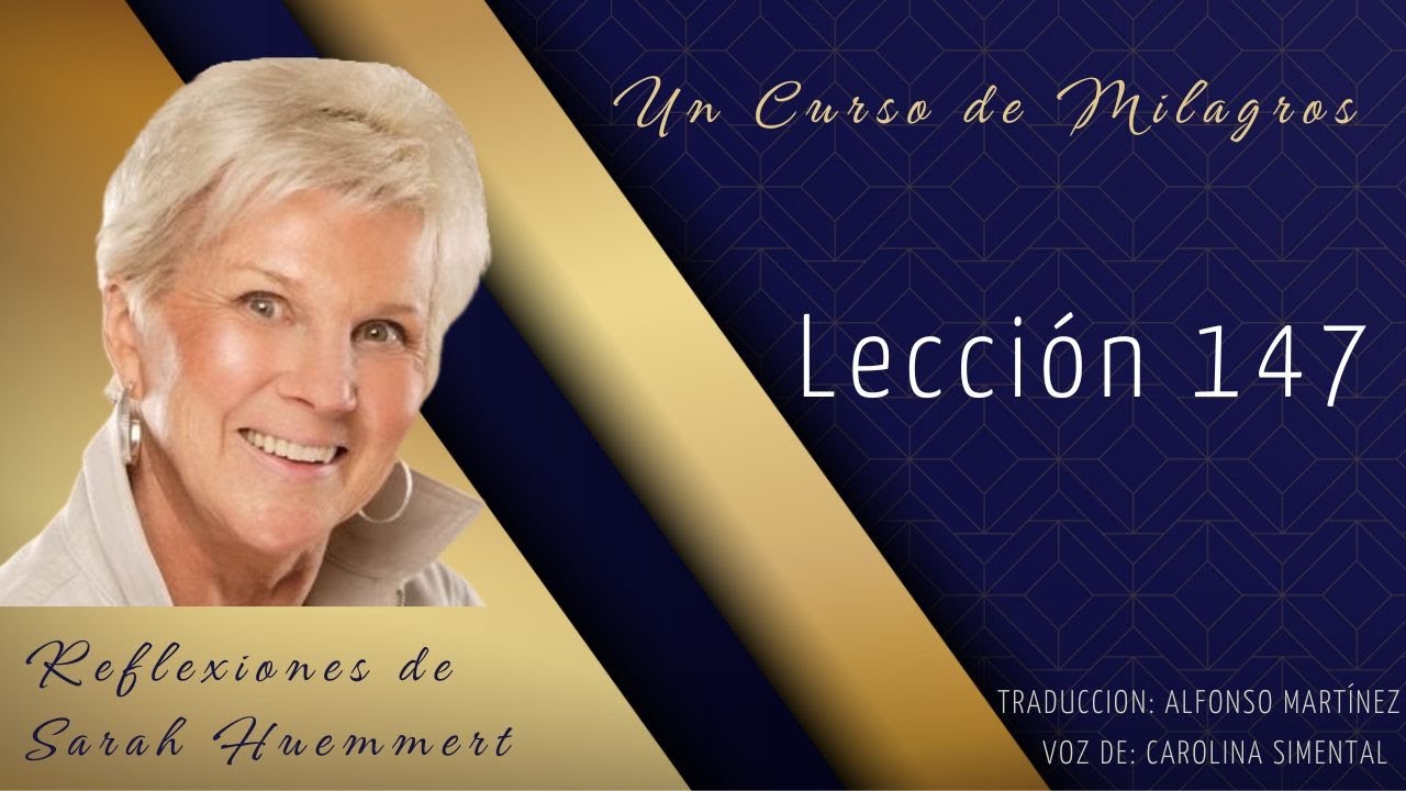 L147 Reflexiones de Sarah - Lección 147. Repaso de las lecciones 133 ...