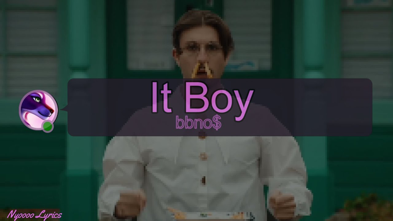 bbno$ - It Boy - Lyrics - YouTube