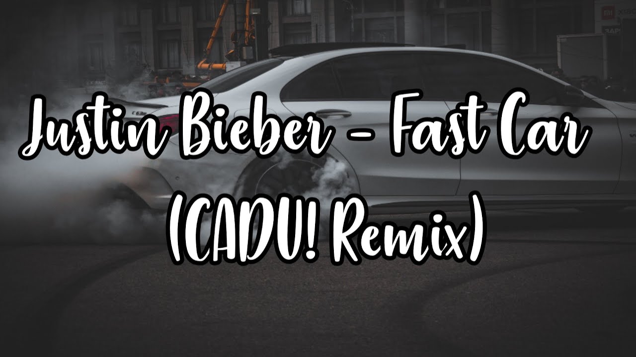 Justin Bieber - Fast Car Remix [No Copyright] - YouTube