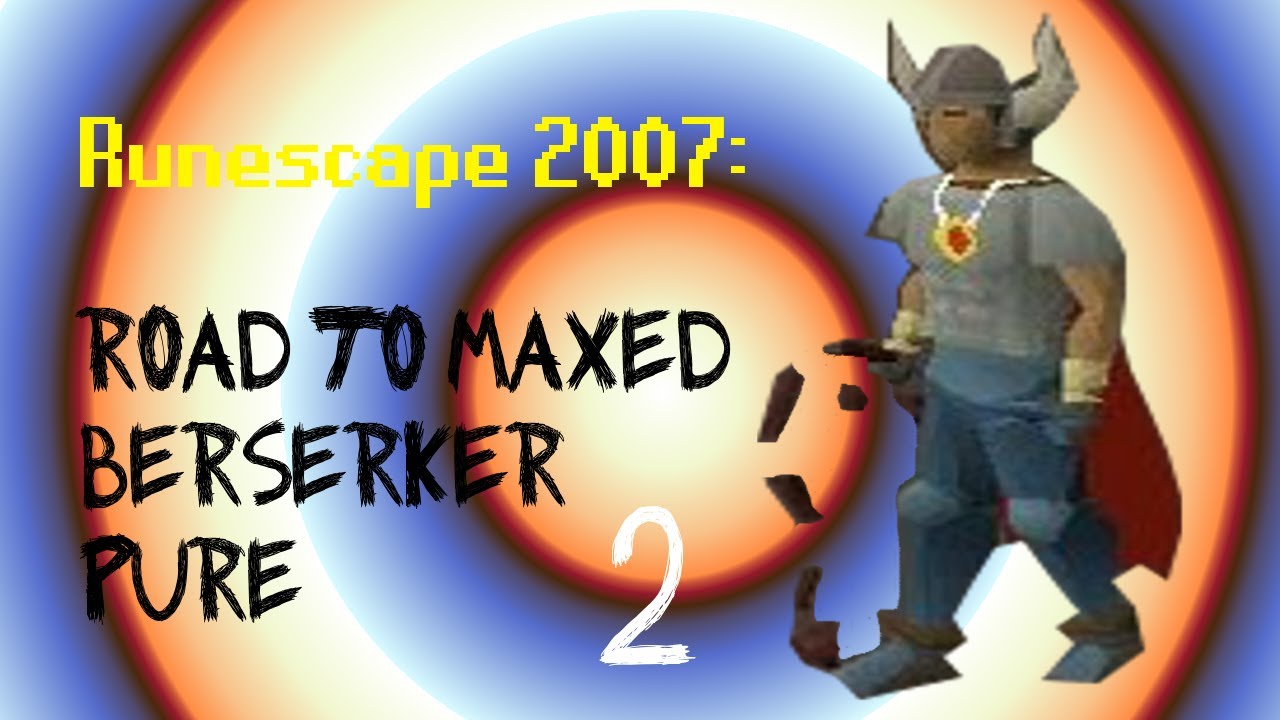 Runescape 2007 - Road To Maxed Berserker Pure Episode 2 - Moving On Up ...