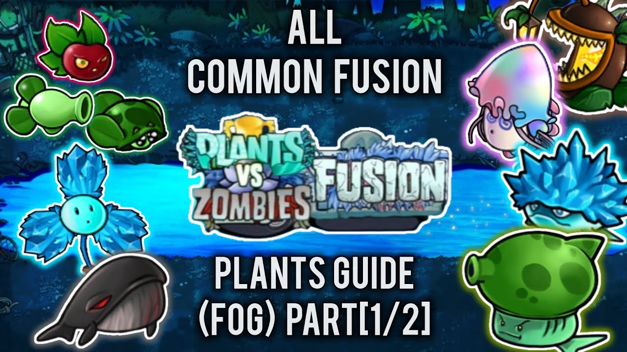 PvZ Fusion - All Common Fusion Plants Guide (Fog | Part[1/2]) - YouTube