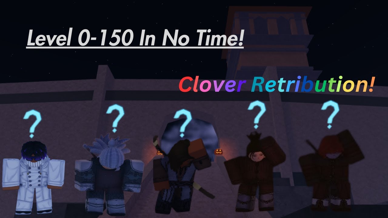 Fastest Way To Level Up In Clover Retribution! (OUTDATED) - YouTube