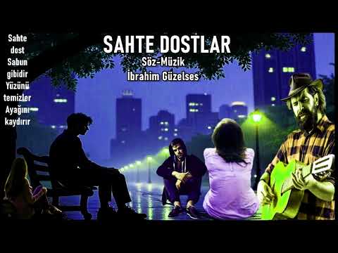 Sahte dostlar -Söz Müzik - İbrahim Güzelses-Anadolu Rock-batı Rock
