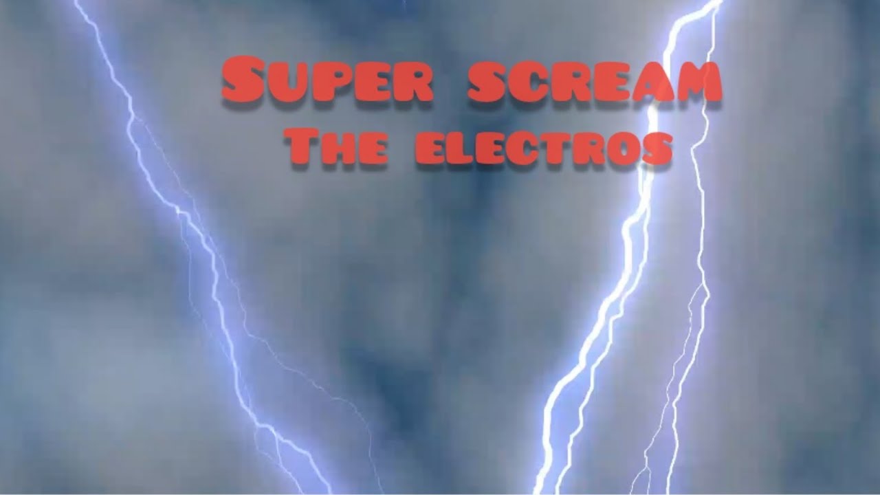 Super Scream [ The Electros ] ( Movie 🎬 ) - YouTube