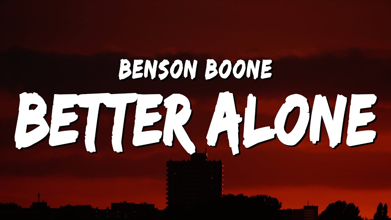 Benson Boone - Better Alone (Lyrics) - YouTube