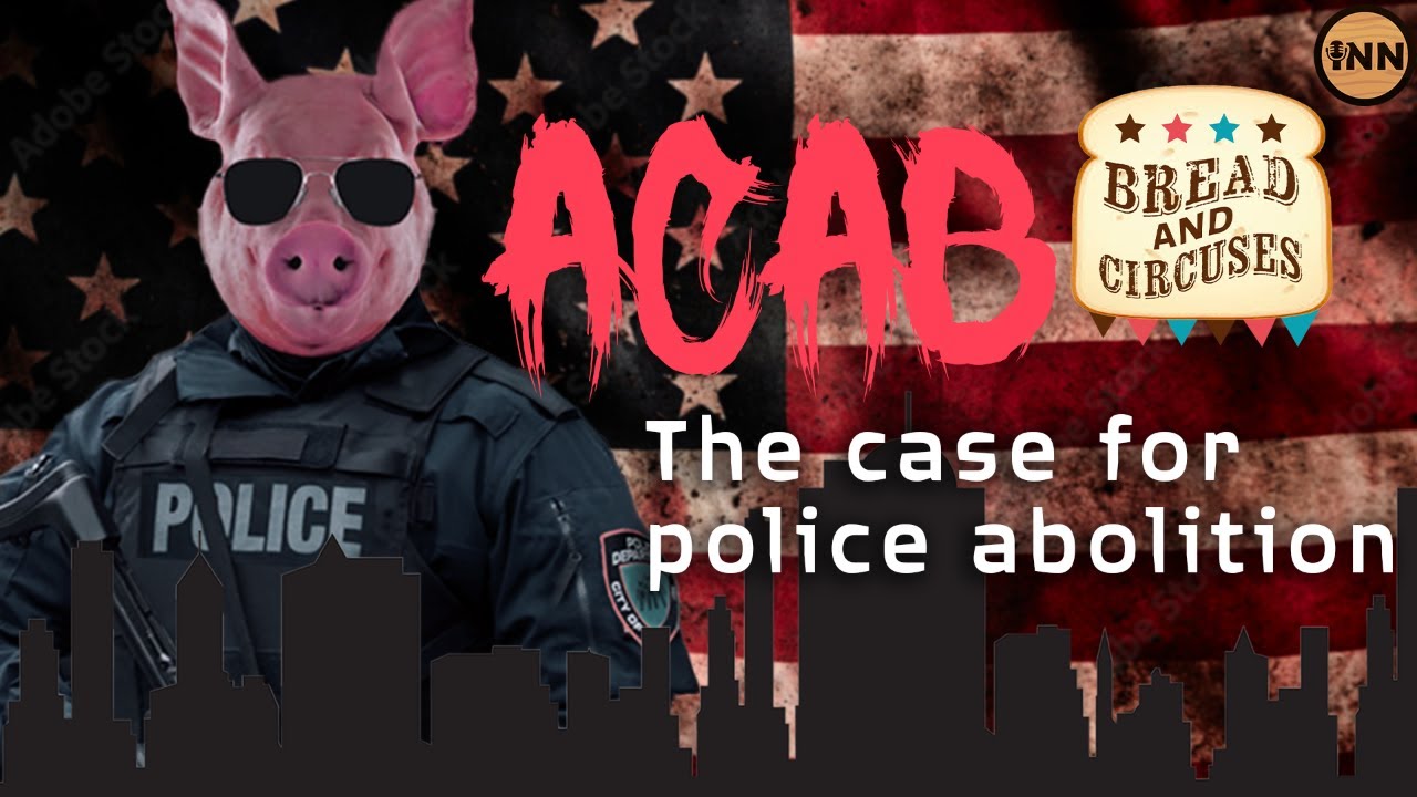ACAB: The Case for COMPLETE Police Abolition | @GetIndieNews ...