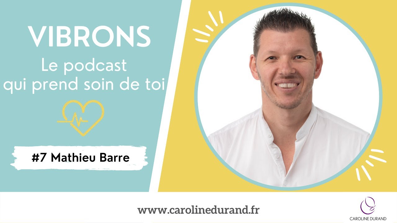 Episode #7 : Mathieu Barre - Coeur, Alignement, Ancrage - YouTube