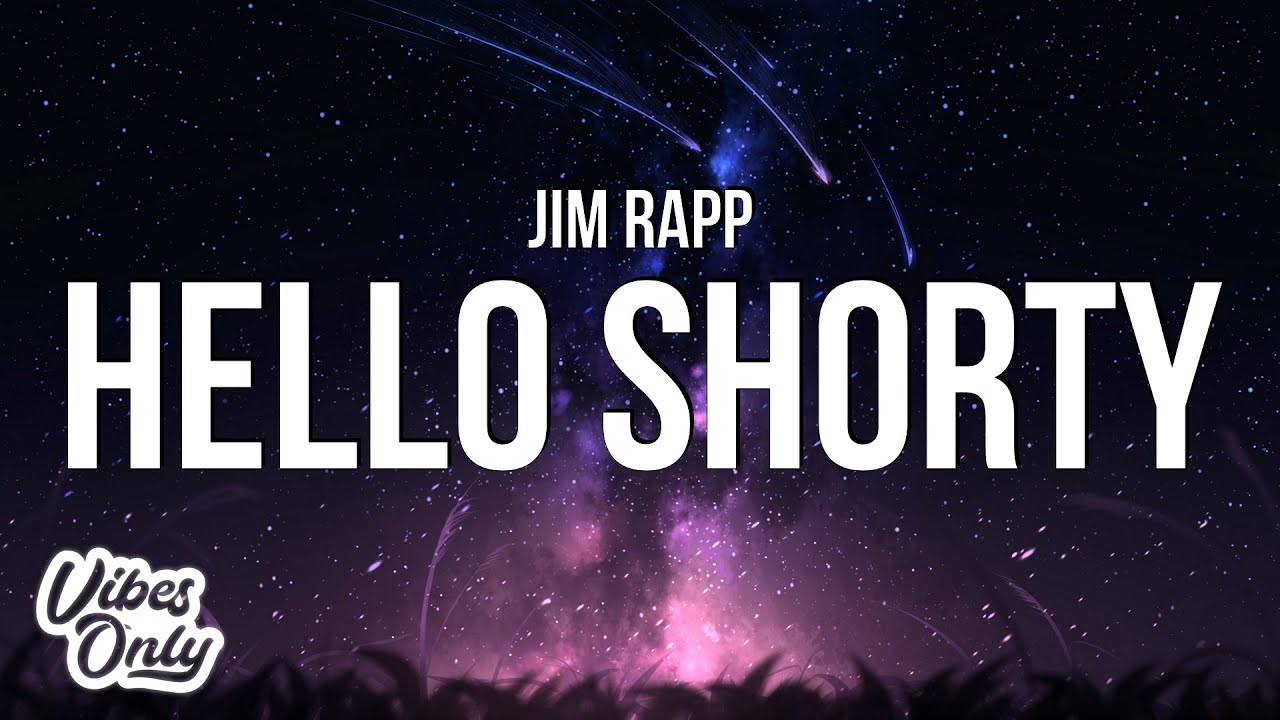 Jim Rapp - Hello Shorty (Lyrics) - YouTube