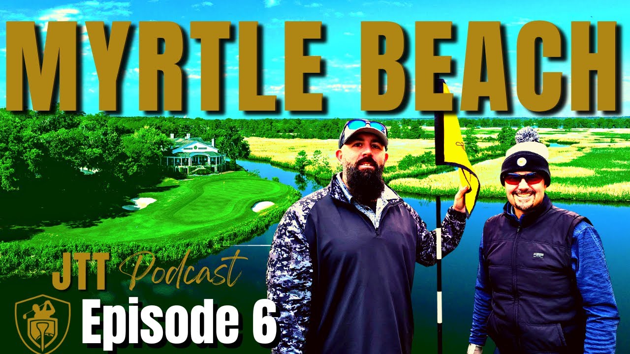 JTT Podcast - Episode 006 - Myrtle Beach - YouTube