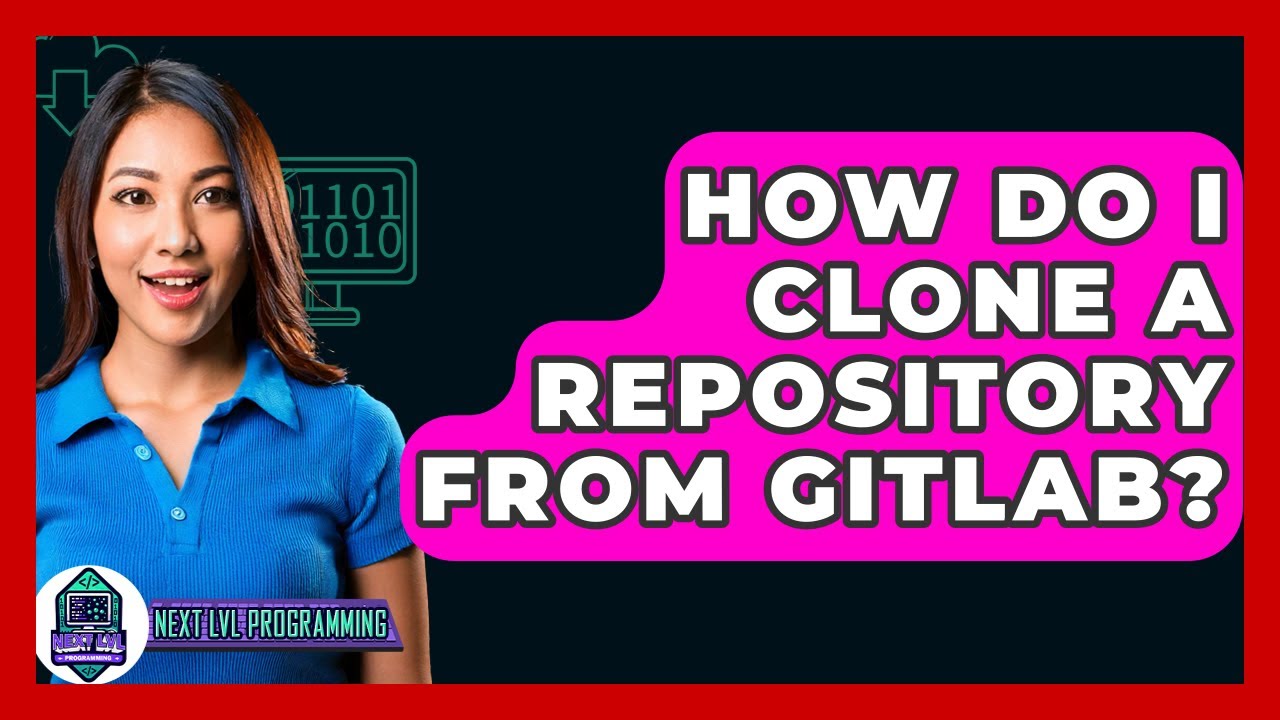 How Do I Clone A Repository From GitLab? - Next LVL Programming - YouTube