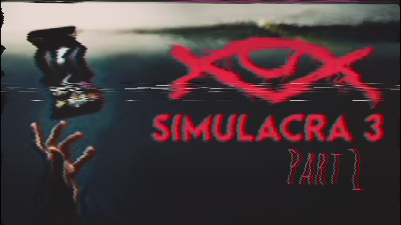 SIMULACRA 3 Pt1 - YouTube