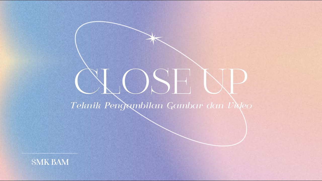 TEKNIK PENGAMBILAN GAMBAR DAN VIDEO CLOSE UP || VIRA DWI AMALLIA_11MM1 ...