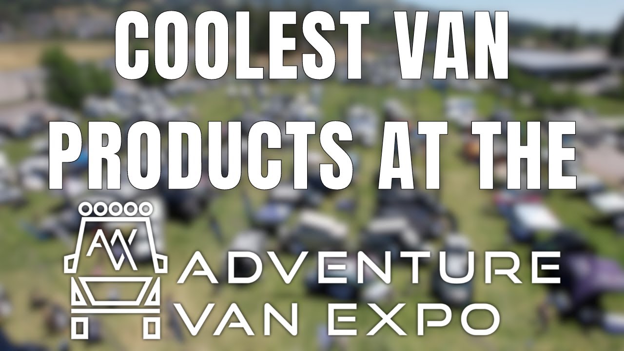 Coolest Van Products We Saw at the Adventure Van Expo - YouTube