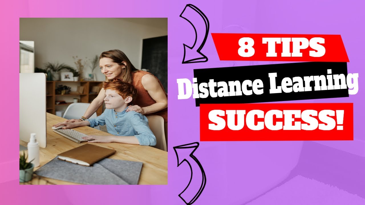 8 EFFECTIVE TIPS FOR PARENTS AND STUDENTS TO SUCCEED DISTANCE LEARNING ...
