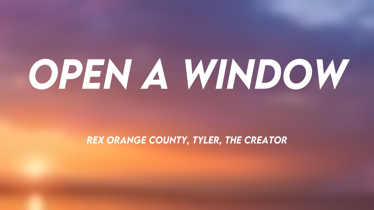 OPEN A WINDOW - Rex Orange County, Tyler, The Creator [Lyrics Video] 🦑 ...