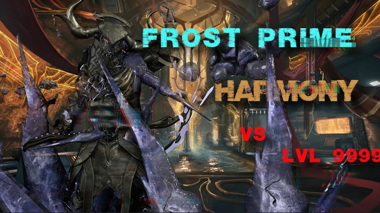 [WARFRAME] Frost Prime & Harmony Steel Path Builds |vs Level 9999 ...