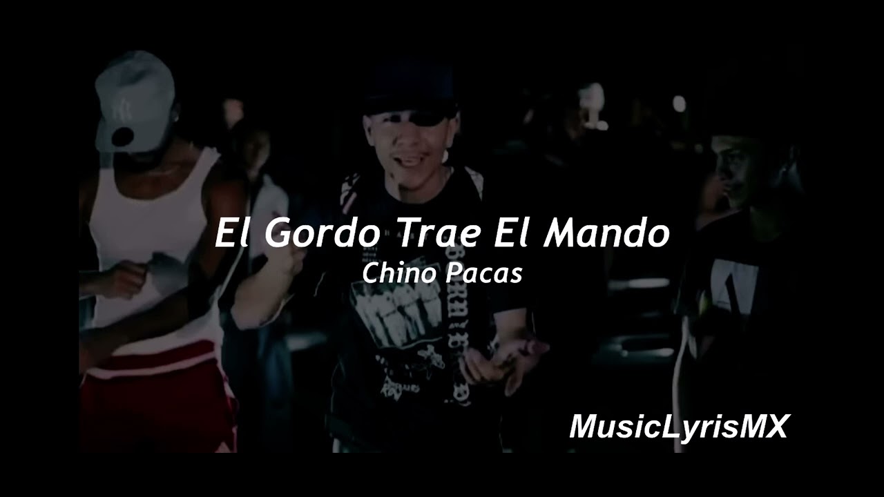 El Gordo Trae El Mando - Chino Pacas (Official lyrics) (Letra) - YouTube