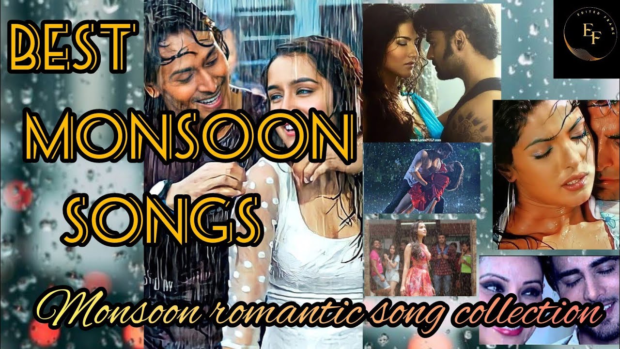 monsoon songs, Barrish songs, Monsoon romantic songs, Best monsoon ...