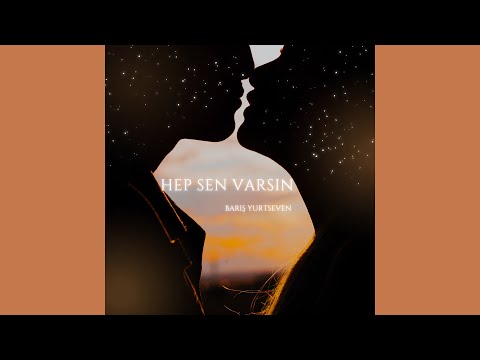 Barış Yurtseven - Hep Sen Varsın (Official Music Audio)