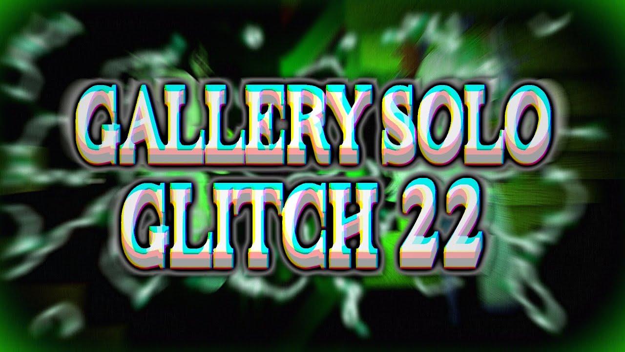 [NEW WR] GALLERY SOLO GLITCH 22 - YouTube