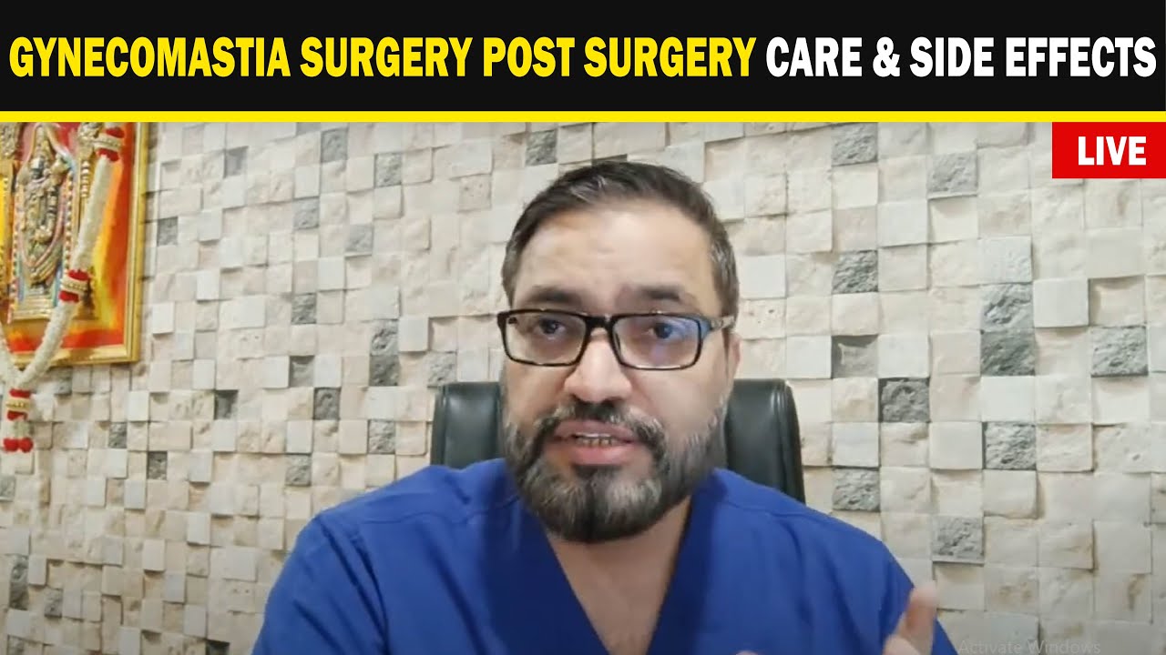 Gynecomastia Surgery Post Surgery Care & Side Effects - YouTube