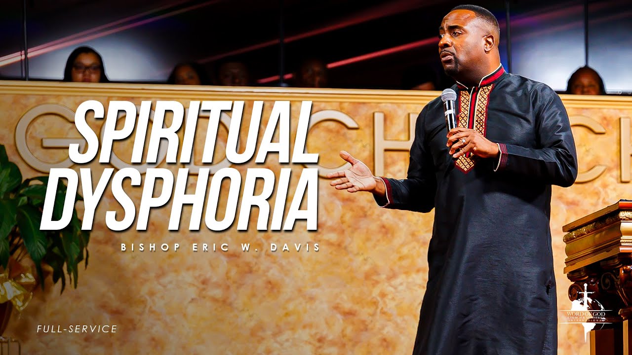 Spiritual Dysphoria | Bishop Eric Davis | 11/03/2024 - YouTube