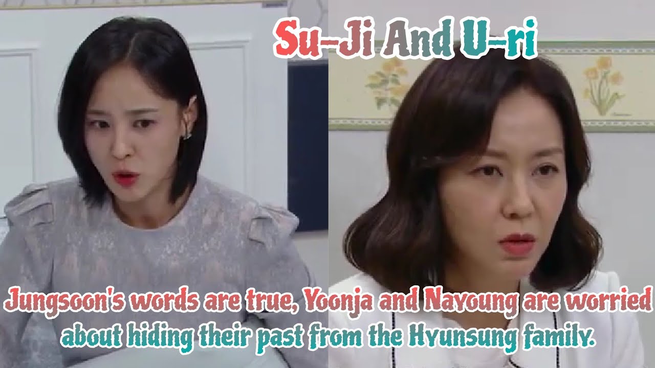 Jungsoon's words are true, Yoonja and Nayoung are worried .. | Su-Ji ...