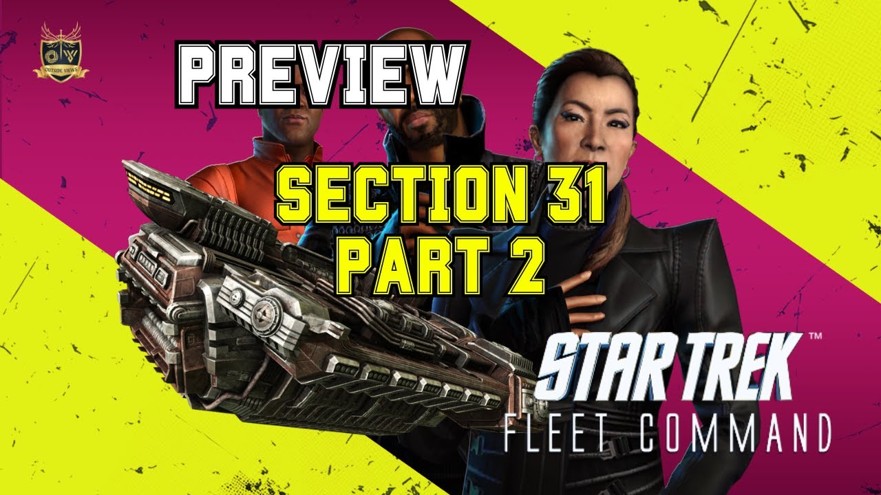 Preview: Section 31 - Part 2 | How to Play Star Trek Fleet Command | Outside Views STFC - YouTube
