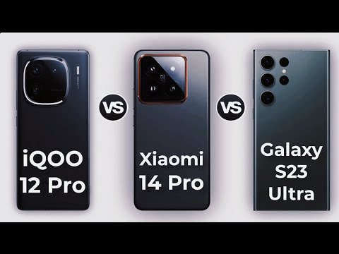 iQ00 12 Pro Vs Xiaomi 14 Pro Vs SamsungGalaxy S23 Ultra - YouTube