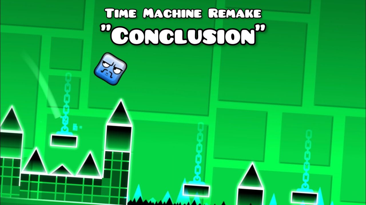 Time Machine Remake "Conclusion" by Cozmiccc14 (Me) || Geometry Dash 2. ...