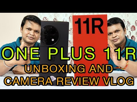 ONE PLUS 11R UNBOXING AND CAMERA REVIEW VLOG #assam #assamesevideo ...