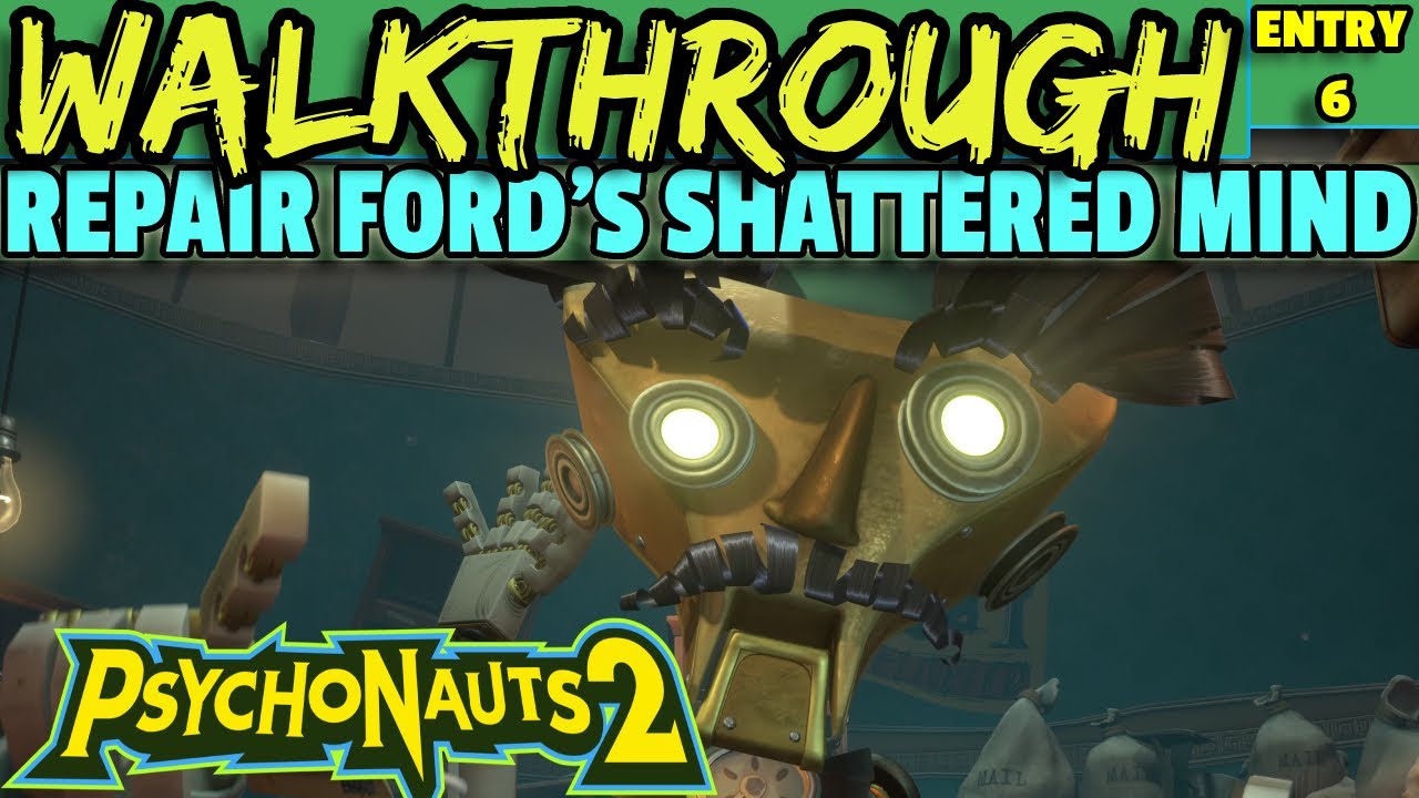 PSYCHONAUTS 2 Walkthrough Guide - REPAIR FORD'S SHATTERED MIND [PART 6 ...