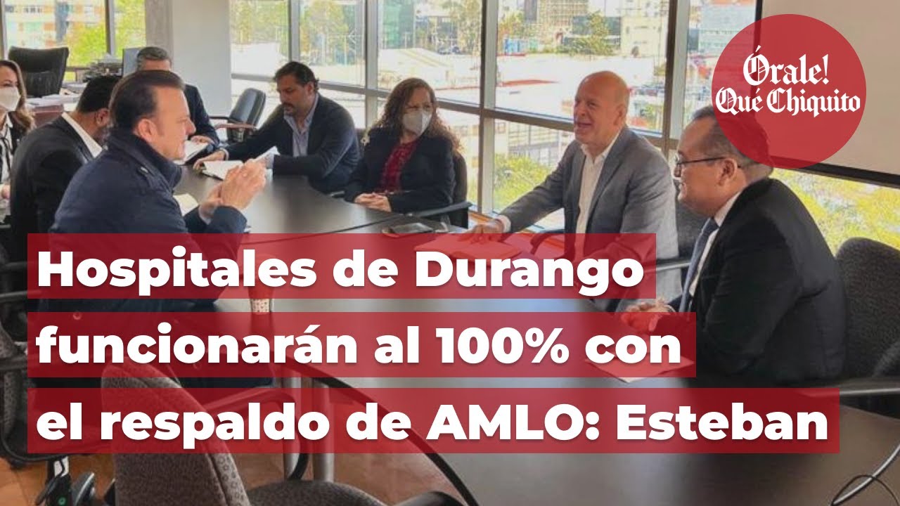 Hospitales de Durango funcionarán al 100% con el respaldo de AMLO ...