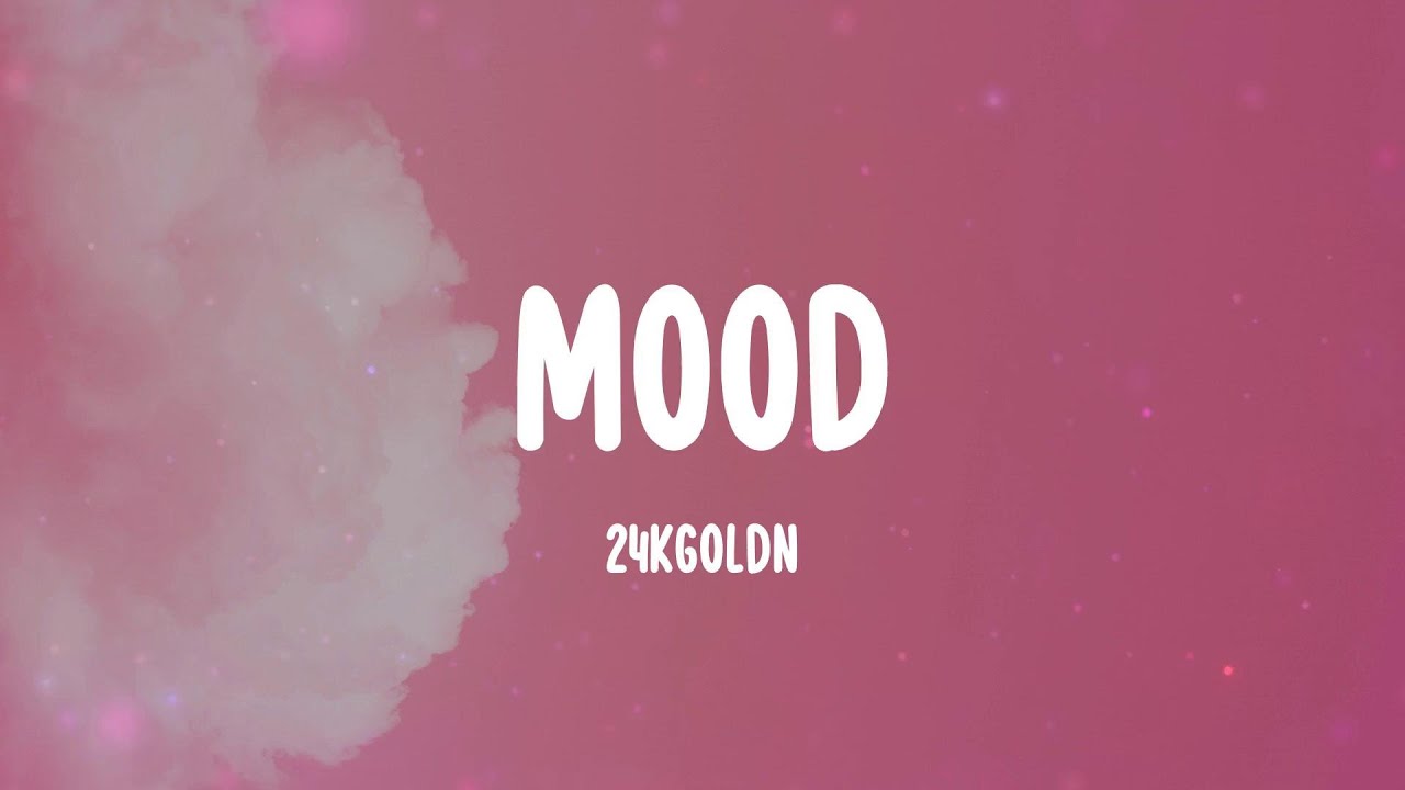 Mood - 24kgoldn (Lyrics) Baby, I ain't playing by your rules - YouTube