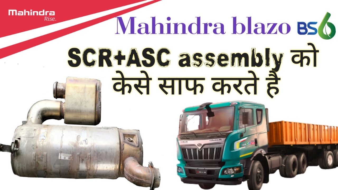 How to clean SCR + ASC assembly in Mahindra blazo Bs6 truck.Bs6 me scr ...