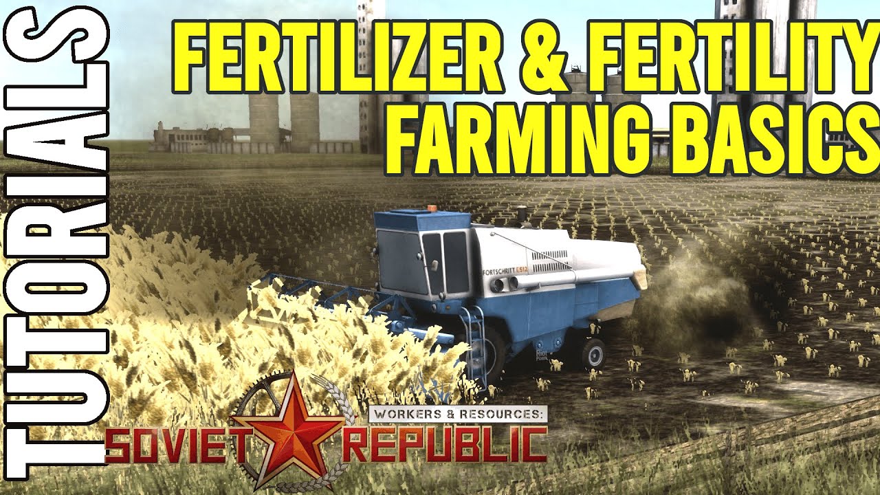 Farming Basics: Fertilizer & Fertility | Tutorial | Workers & Resources: Soviet Republic Guides ...