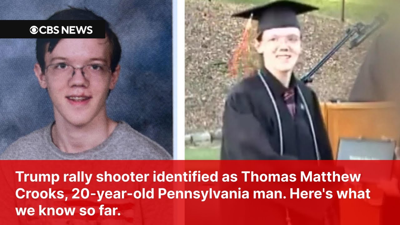 Trump rally shooter identified as Thomas Matthew Crooks, 20-year-old ...