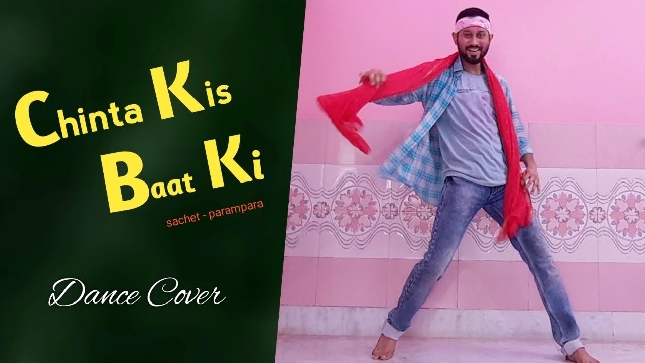 Chinta Kis Baat Ki | Dance Cover | Sachet Tandon | Parampara Tandon ...