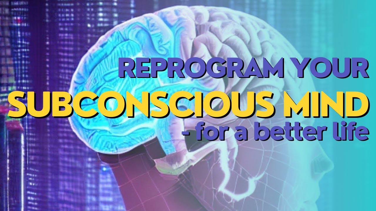 RE-PROGRAM Your Subconscious Mind 🧠 For a BETTER Life - YouTube