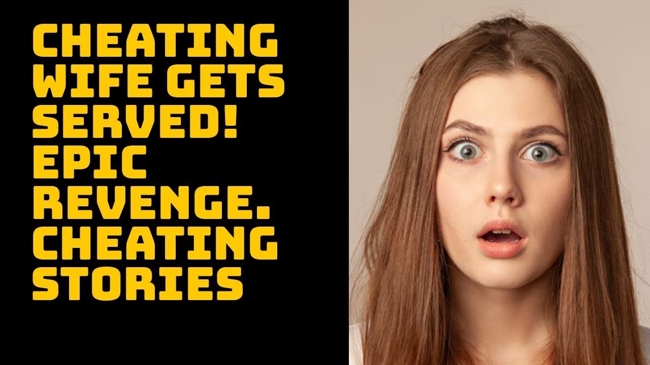 Cheating Wife Gets Served Epic Revenge Cheating Stories Youtube